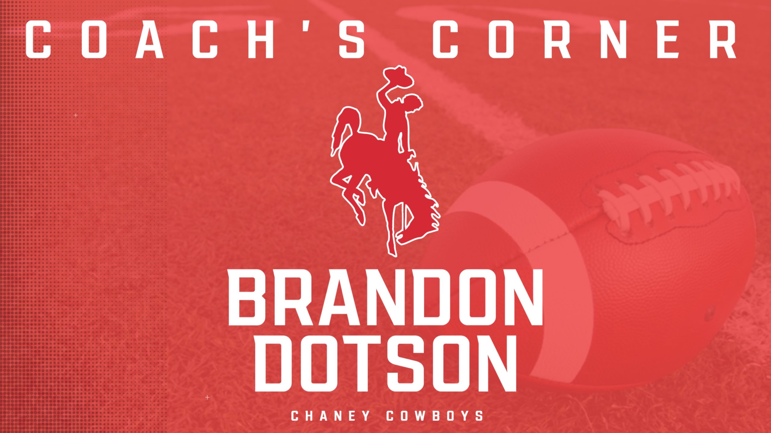 CHANEY COWBOYS FOOTBALL COACH'S CORNER WITH BRANDON DOTSON - Your ...